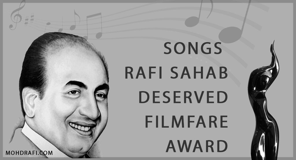 Rafi Sahab should have received filmfare awards for many other songs ...